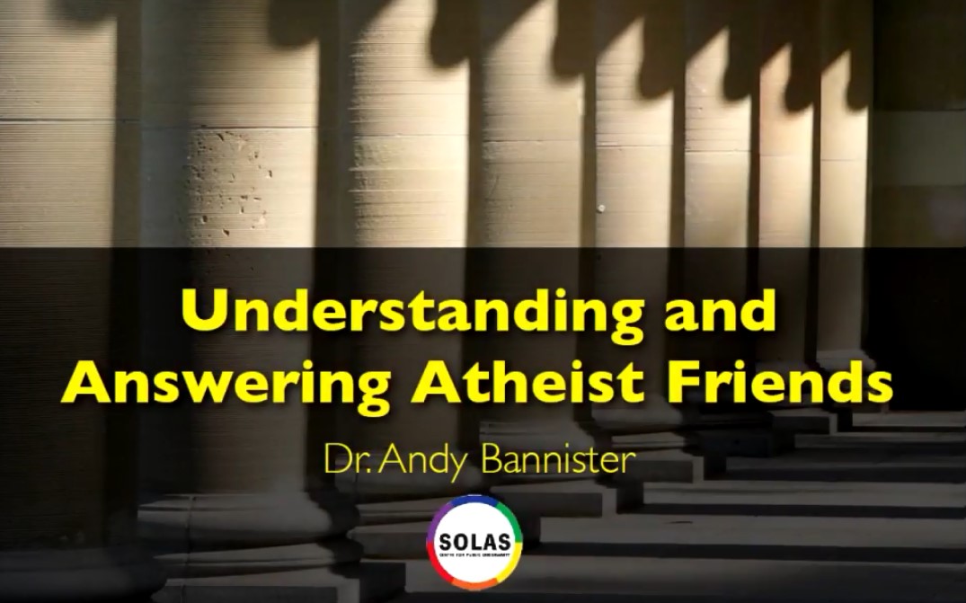 Understanding and Answering Atheists | Andy Bannister – Solas