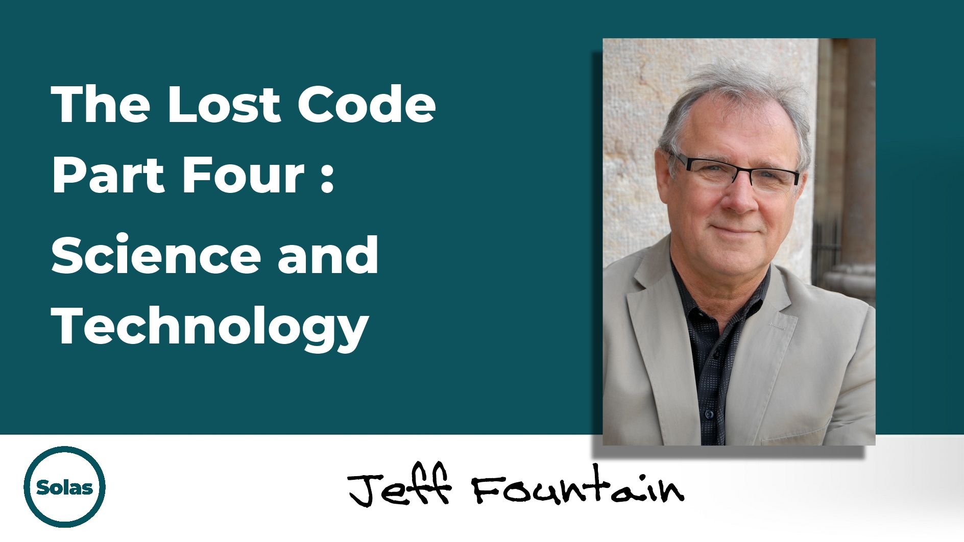 The Lost Code, Part Four: Science and Technology – Solas