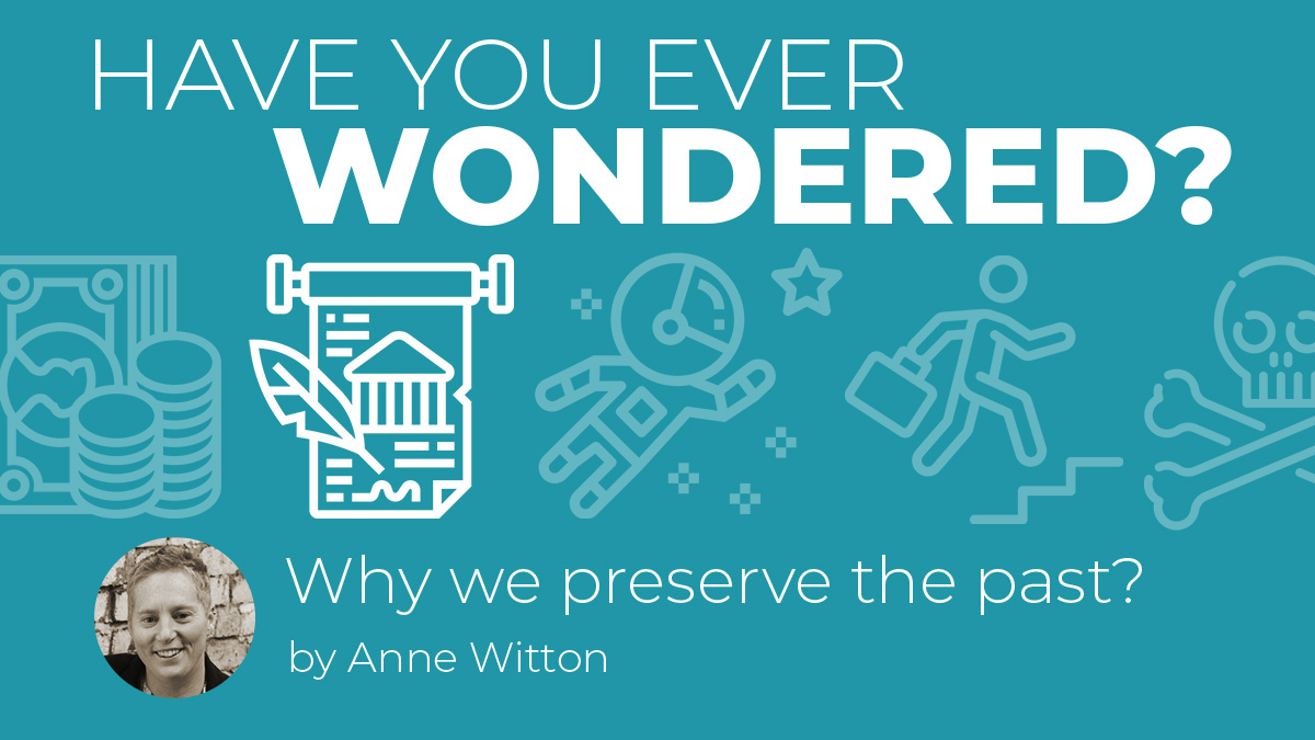 Have You Ever Wondered Why We Preserve The Past? – Solas
