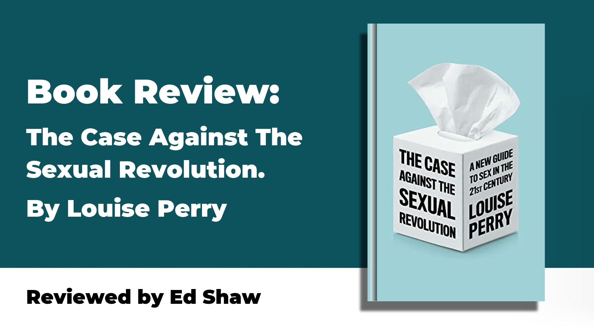 Book Review Louise Perry The Case Against The Sexual Revolution A