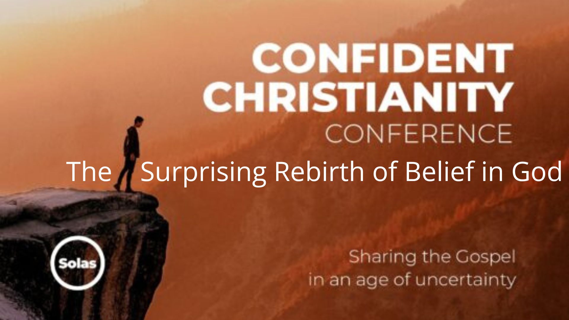 Justin Brierley: The Surprising Rebirth of Belief in God – Solas