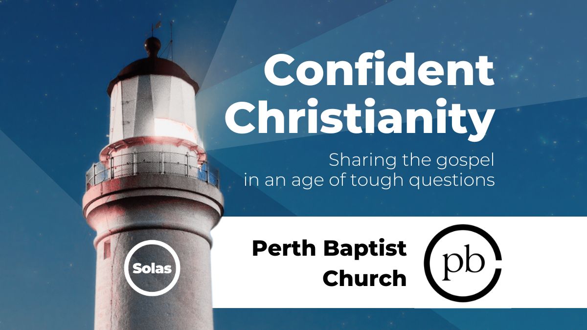 Confident Christianity Evening Session – Perth – Solas